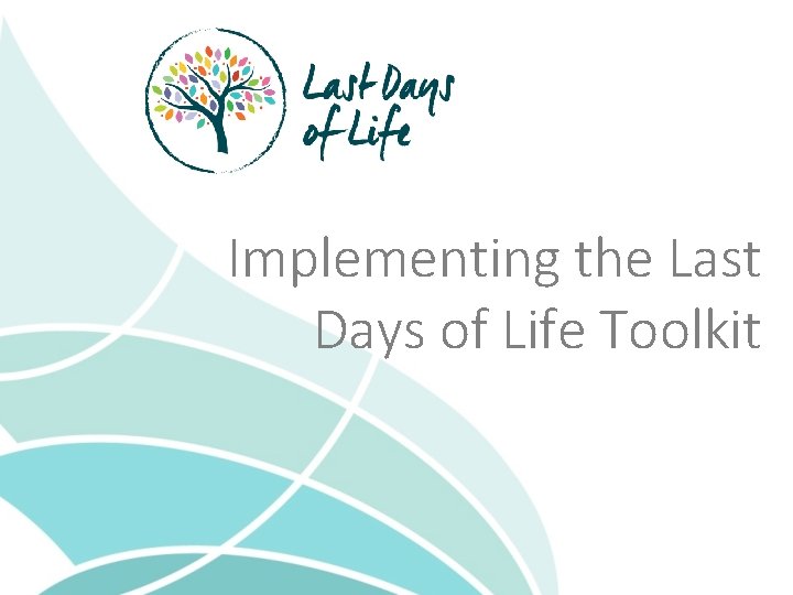 Implementing the Last Days of Life Toolkit Laying