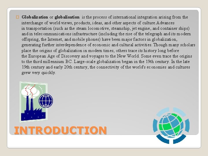GLOBALIZATION Globalization or globalisation is the process of