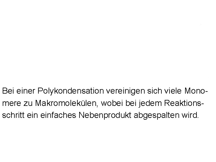 POLYKONDENSATION POLYKONDENSATION Darstellung POLYKONDENSATION ...