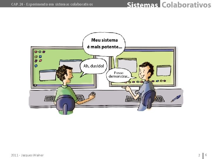 CAPTULO 24 Experimento em sistemas colaborativos Jacques Wainer