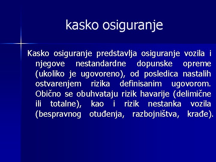 8 OSIGURANJE Osiguranje predstavlja instituciju koja nadoknauje tete