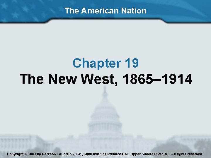 The American Nation Chapter 19 The New West