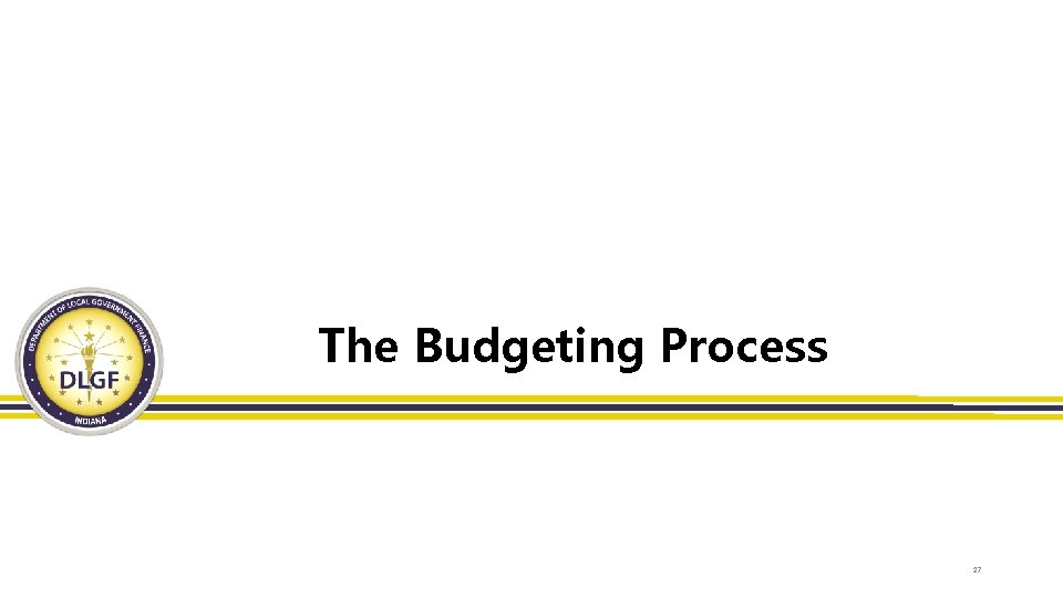 Department of Local Government Finance Budgeting 101 An