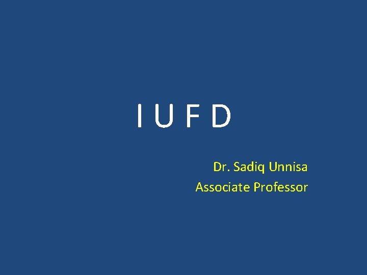 IUFD Dr Sadiq Unnisa Associate Professor Definition IUFD