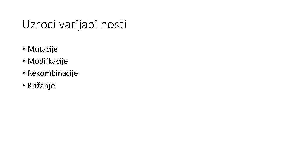 MUTACIJE Uzroci varijabilnosti Mutacije Modifkacije Rekombinacije ...