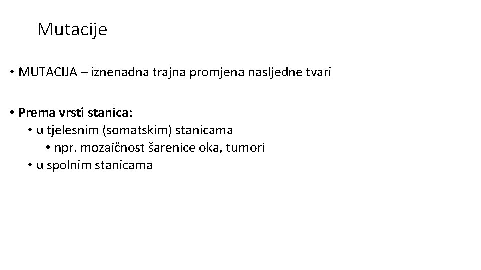 MUTACIJE Uzroci varijabilnosti Mutacije Modifkacije Rekombinacije ...