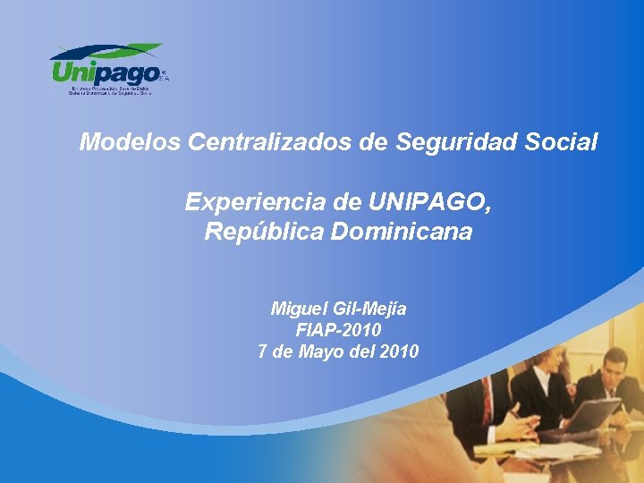 Modelos Centralizados de Seguridad Social Experiencia de UNIPAGO
