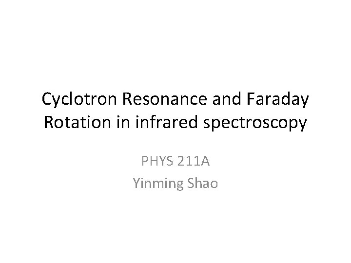 Cyclotron Resonance and Faraday Rotation in infrared spectroscopy