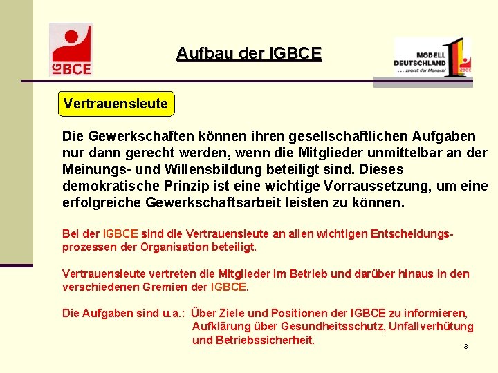 Aufbau der IGBCE Die IGBCE ist eine starke