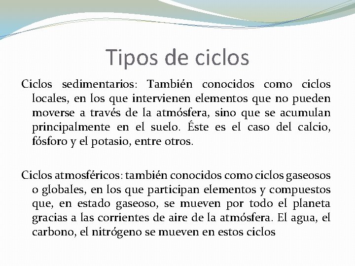 CICLOS BIOGEOQUMICOS Definicin y componentes Son movimientos de