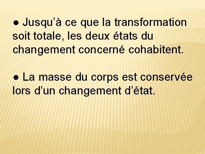 Chapitre 6 Transformation physique Transformer la matire Changement