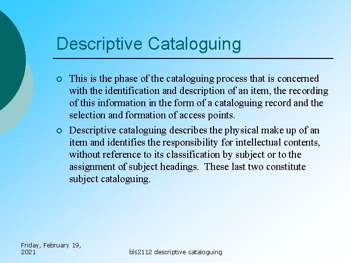Descriptive Cataloguing This is the phase of the