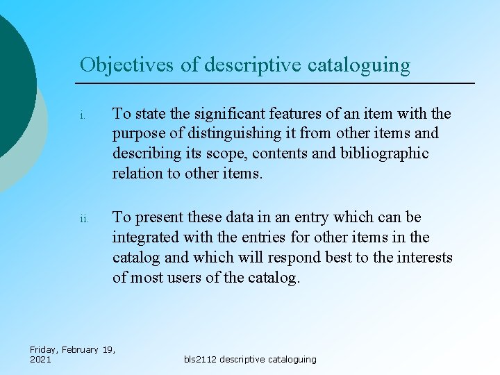 Descriptive Cataloguing This is the phase of the