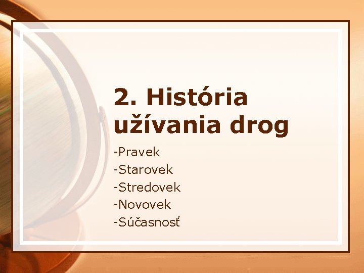 2 Histria uvania drog Pravek Starovek Stredovek Novovek
