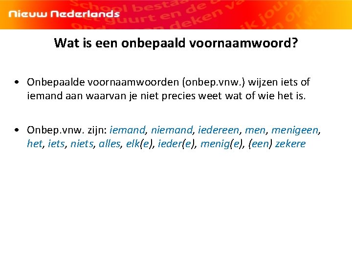 Hoofdstuk 4 Grammatica woordsoorten Het onbepaald voornaamwoord Noordhoff