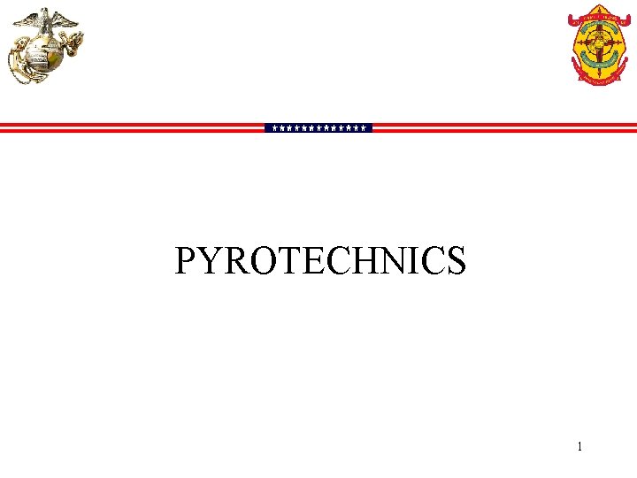 PYROTECHNICS 1 PYROTECHNICS Learning Objectives Identify components of