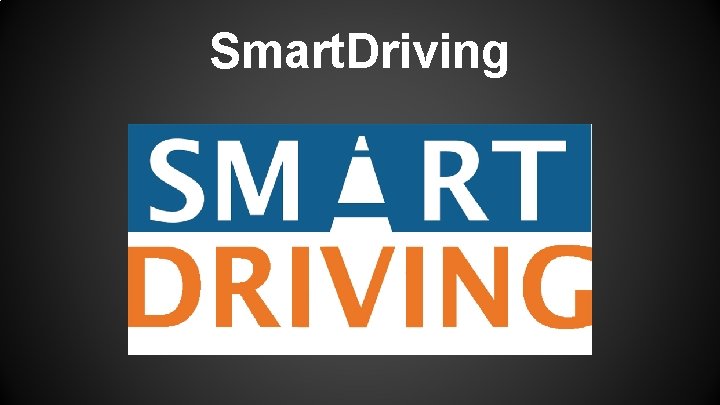Smart Driving Mission Statement Improve the safety conditions