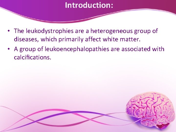 LEUKOENCEPHALOPATHIES ASSOCIATED WITH CALCIFICATIONS Mahvelati F MD Child