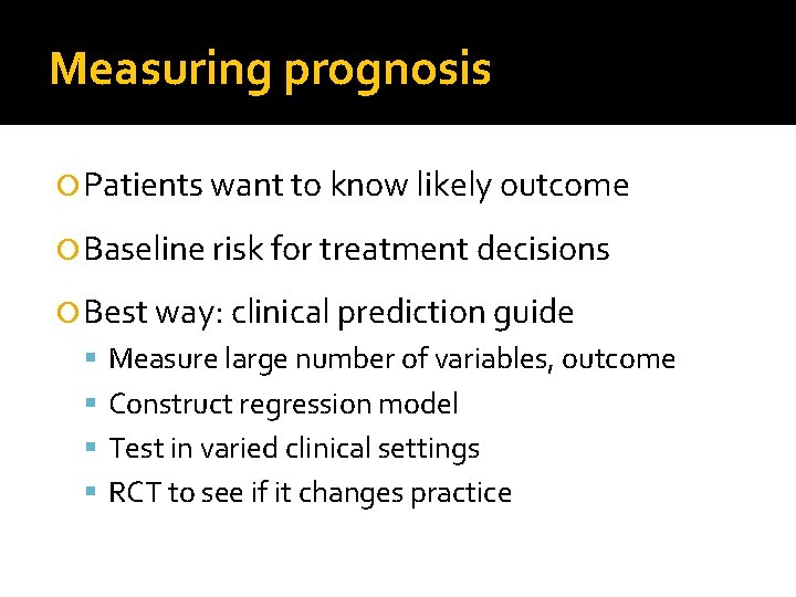 Measuring prognosis Patients want to know likely outcome