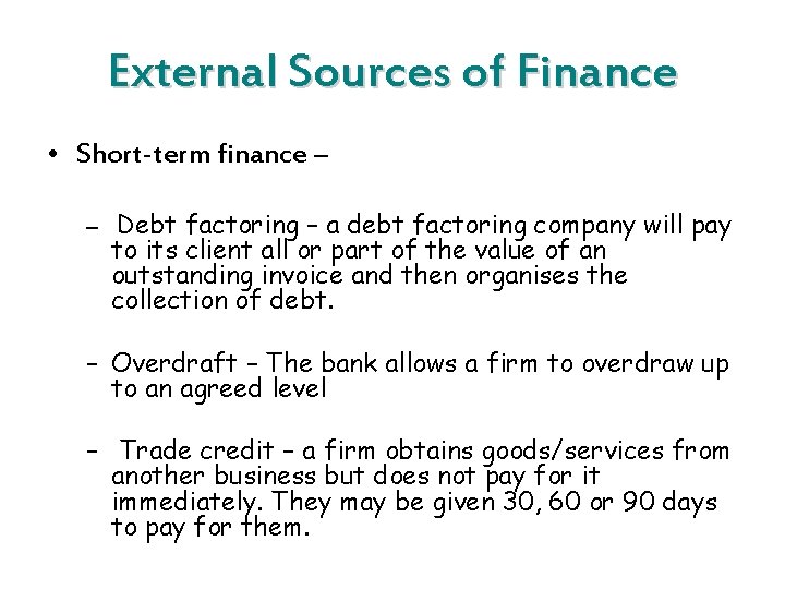 Sources of Finance Why do businesses need finance