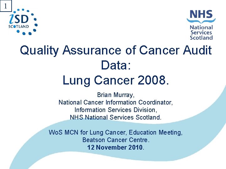 1 Quality Assurance of Cancer Audit Data Lung
