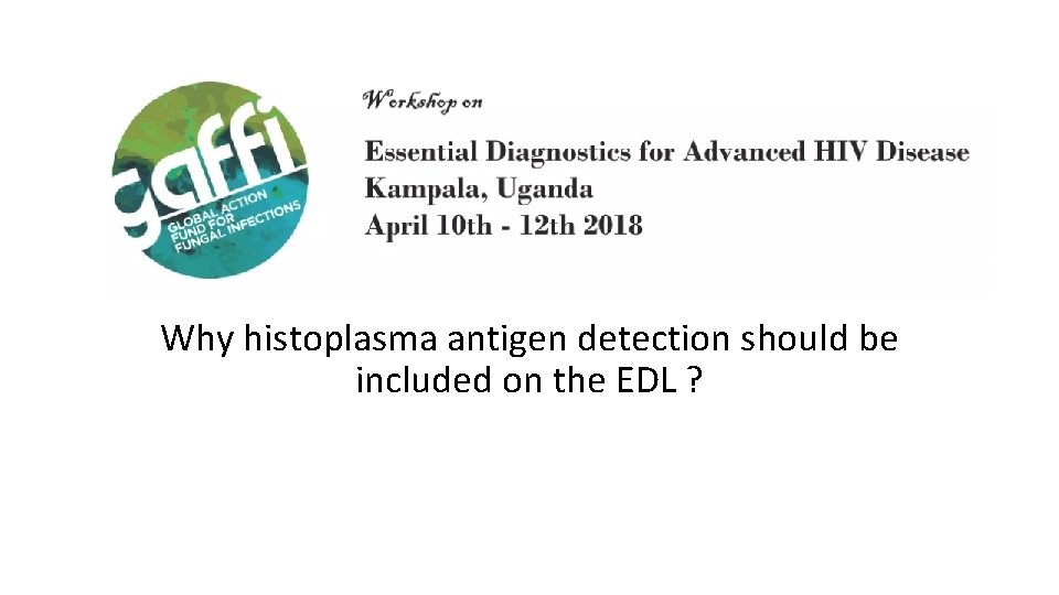 Why Histoplasma Antigen Detection Should Be Included On 0977