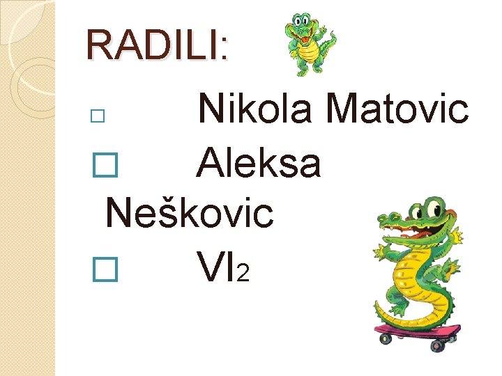 KROKODILI Osobine 1 Gradja tela krokodila je izrazito