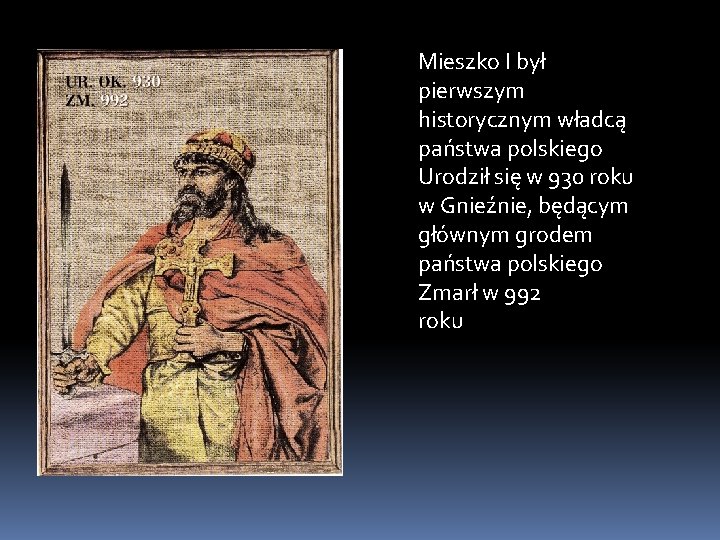 MIESZKO I Mieszko I by pierwszym historycznym wadc