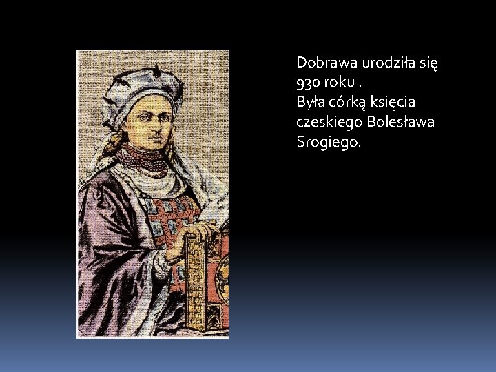 MIESZKO I Mieszko I by pierwszym historycznym wadc