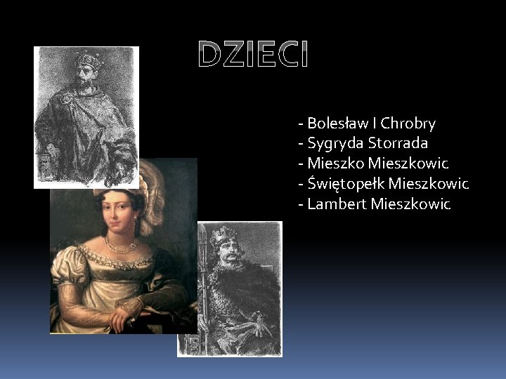MIESZKO I Mieszko I by pierwszym historycznym wadc