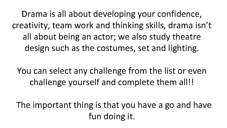 Drama is all about developing your confidence creativity