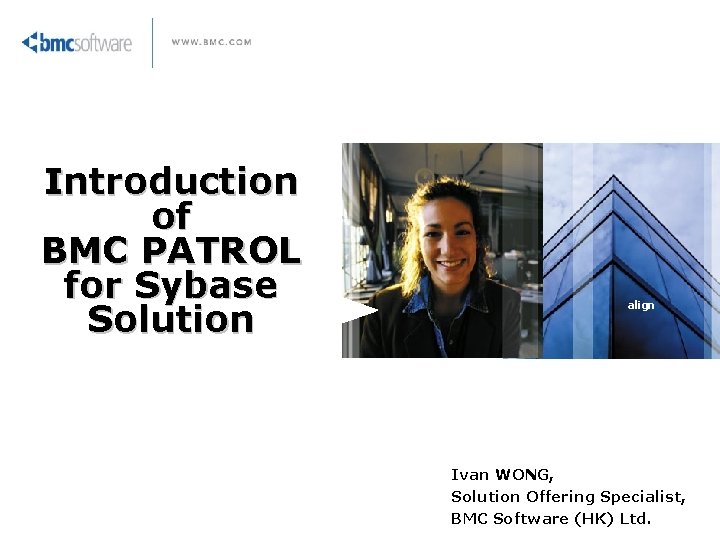Introduction of BMC PATROL for Sybase Solution align
