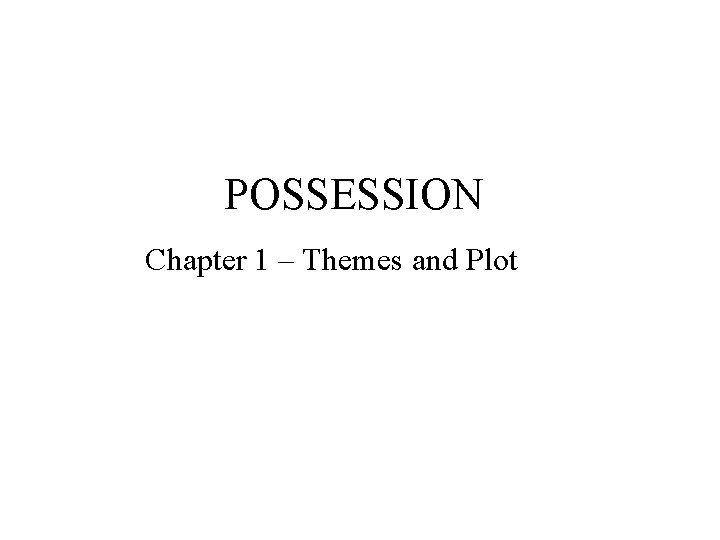 POSSESSION Chapter 1 Themes and Plot The Garden