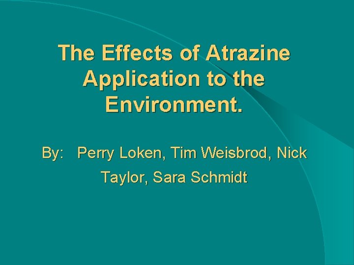 The Effects of Atrazine Application to the Environment