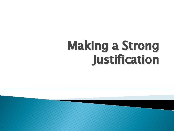 Making a Strong Justification Introduction Essential Questions How