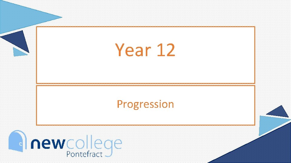 Year 12 Progression Progressing to Year 13 Remember