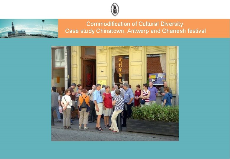 Commodification of Cultural Diversity Case study Chinatown Antwerp