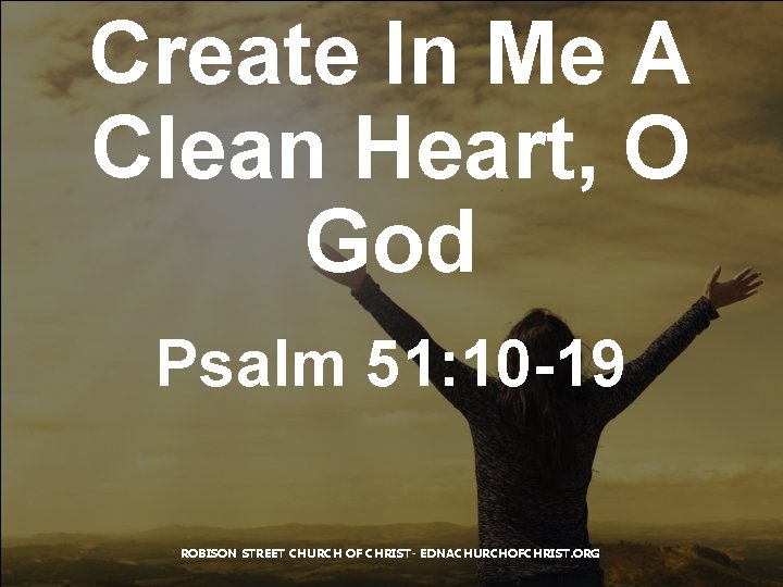 Create In Me A Clean Heart O God