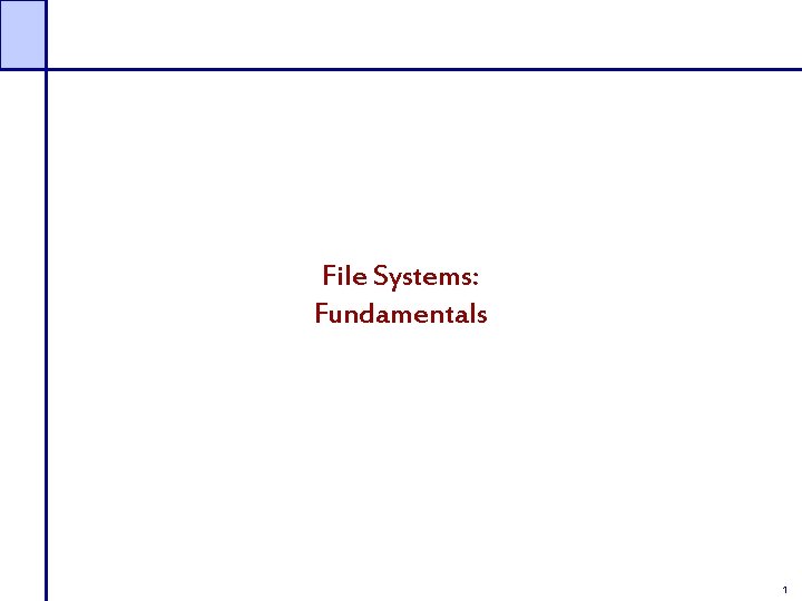 File Systems Fundamentals 1 Files What is a