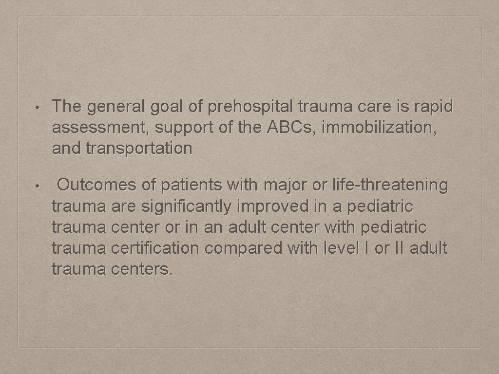 MAJOR TRAUMA ASSESSMENT AND RESUSCITATION The general goal