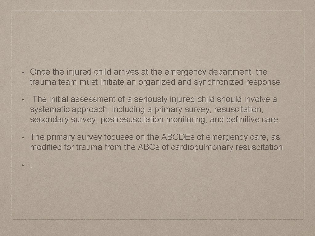 MAJOR TRAUMA ASSESSMENT AND RESUSCITATION The general goal