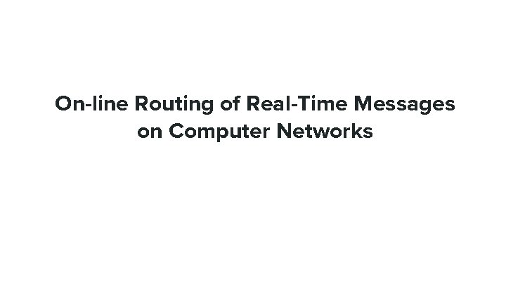 Online Routing of RealTime Messages on Computer Networks
