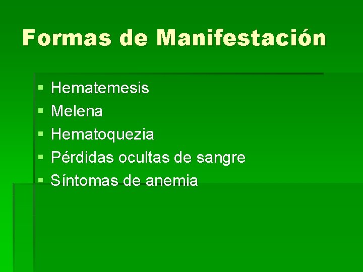 HEMORRAGIA DE VIAS DIGESTIVAS Formas de Manifestacin Hematemesis