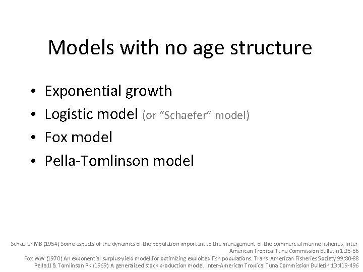 Common conservation and management models Biomassdynamics models logistic