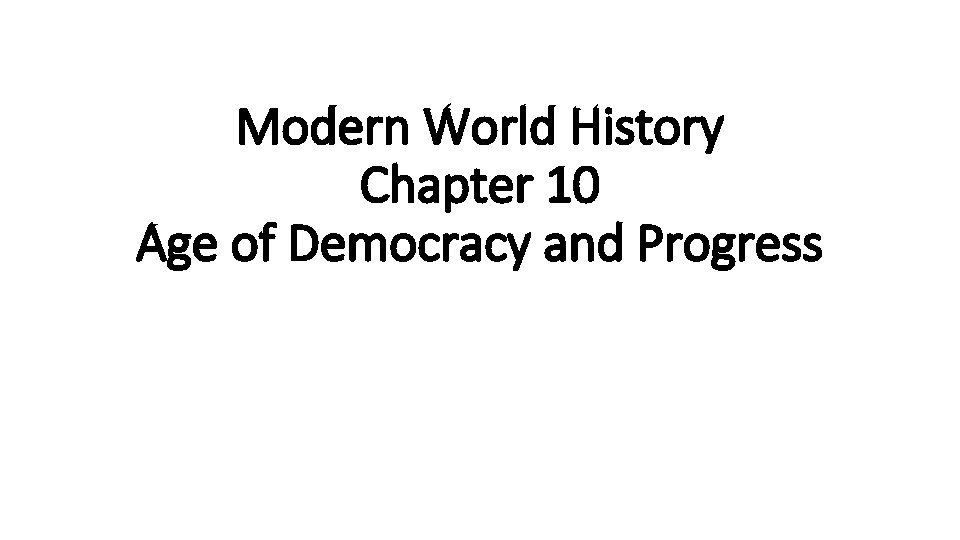 Modern World History Chapter 10 Age of Democracy