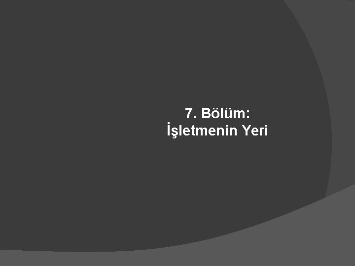 7 Blm letmenin Yeri Bu hafta neler reneceiz