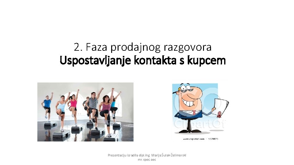 Prodajni razgovor FAZE PRODAJNOG RAZGOVORA Izradila dipl ing