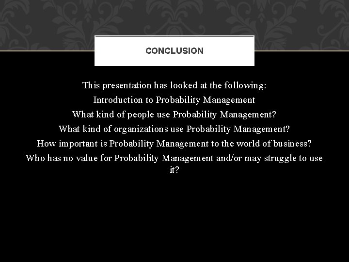 PROBABILITY MANAGEMENT As Created by Professor Sam Savage