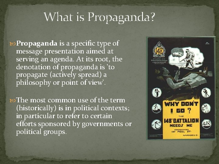 Propaganda in WWI What is Propaganda Propaganda is