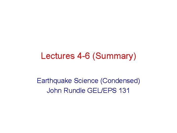 Lectures 4 6 Summary Earthquake Science Condensed John